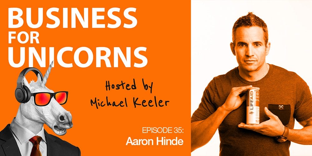Episode 35: Going “All In” with Aaron Hinde - Business for Unicorns
